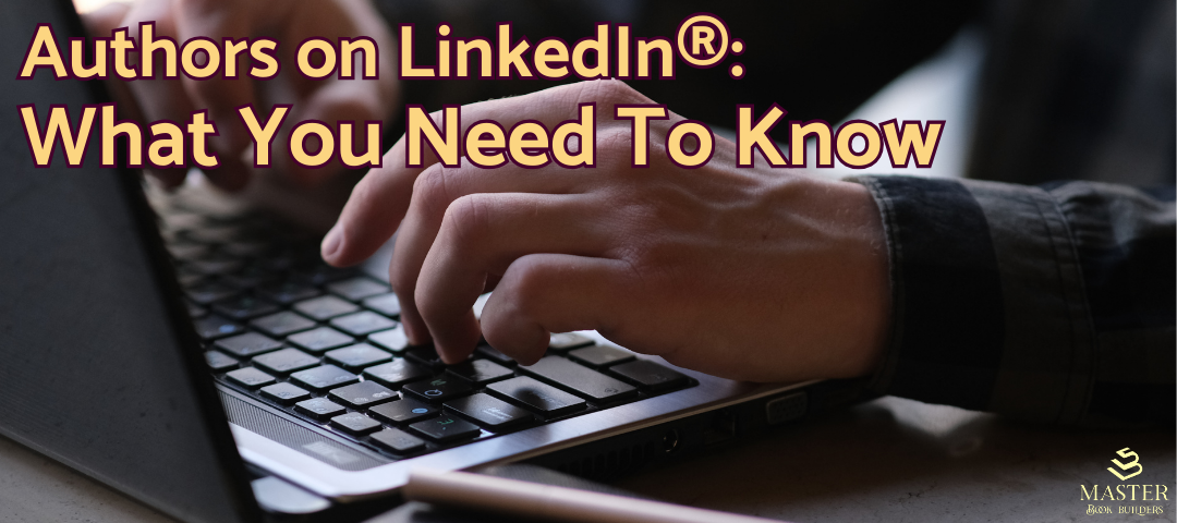 Authors on LinkedIn®: What You Need To Know - Master Book Builders